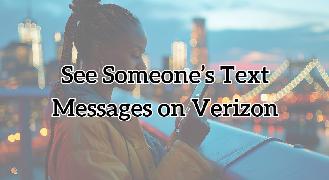 Can I See My Husbands Text Messages on Verizon? [4 Methods]